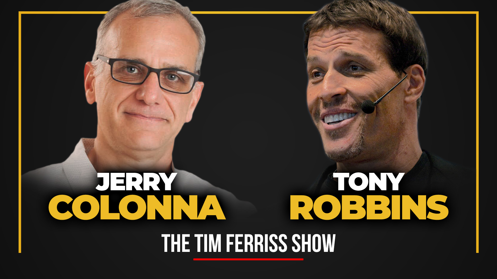 Tony Robbins and Jerry Colonna (#742) - The Blog of Author Tim Ferriss