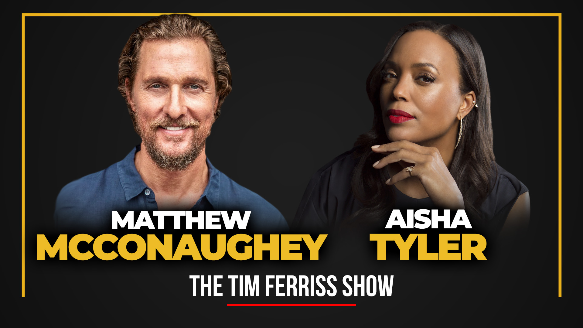 Matthew McConaughey and Aisha Tyler (#757) - The Blog of Author Tim Ferriss